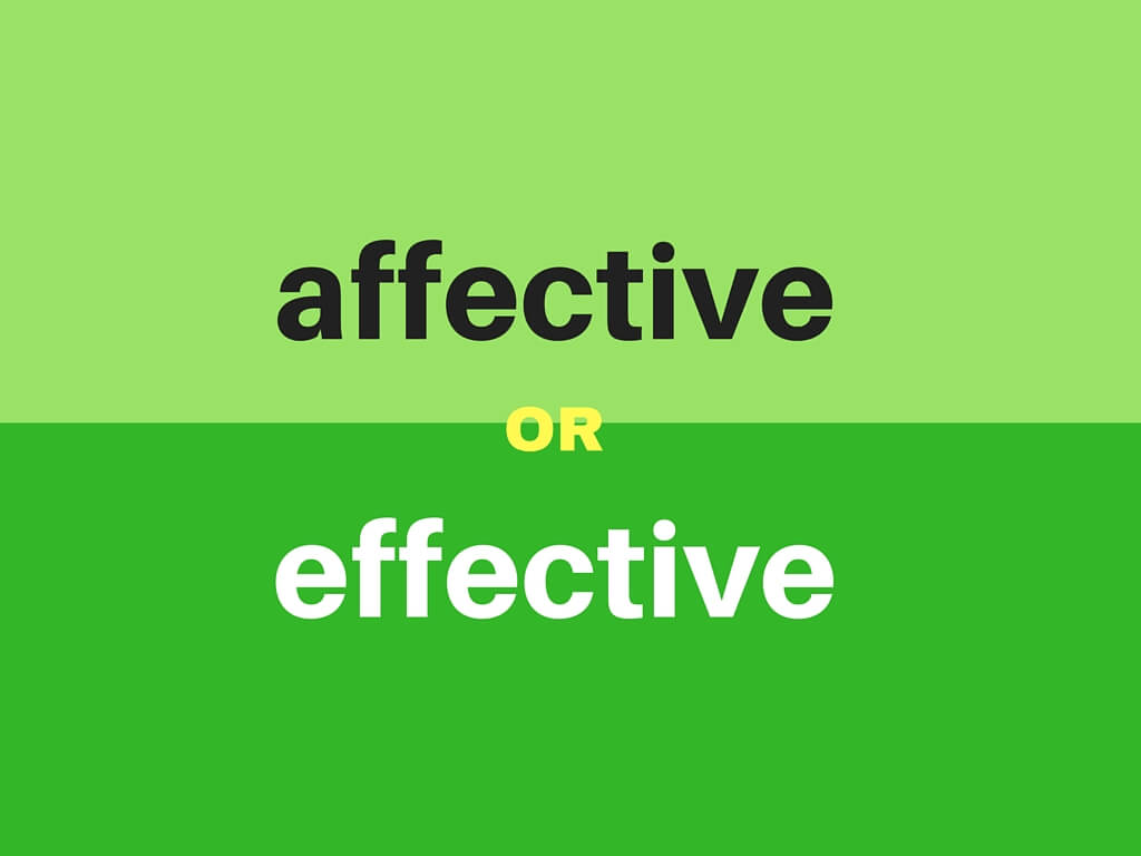 'Affective' or 'Effective'? - Quick and Dirty Tips
