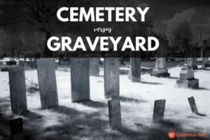 Cemetery Versus Graveyard